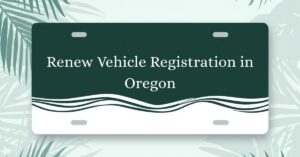 Renew Vehicle Registration in Oregon - Oregon License Plate